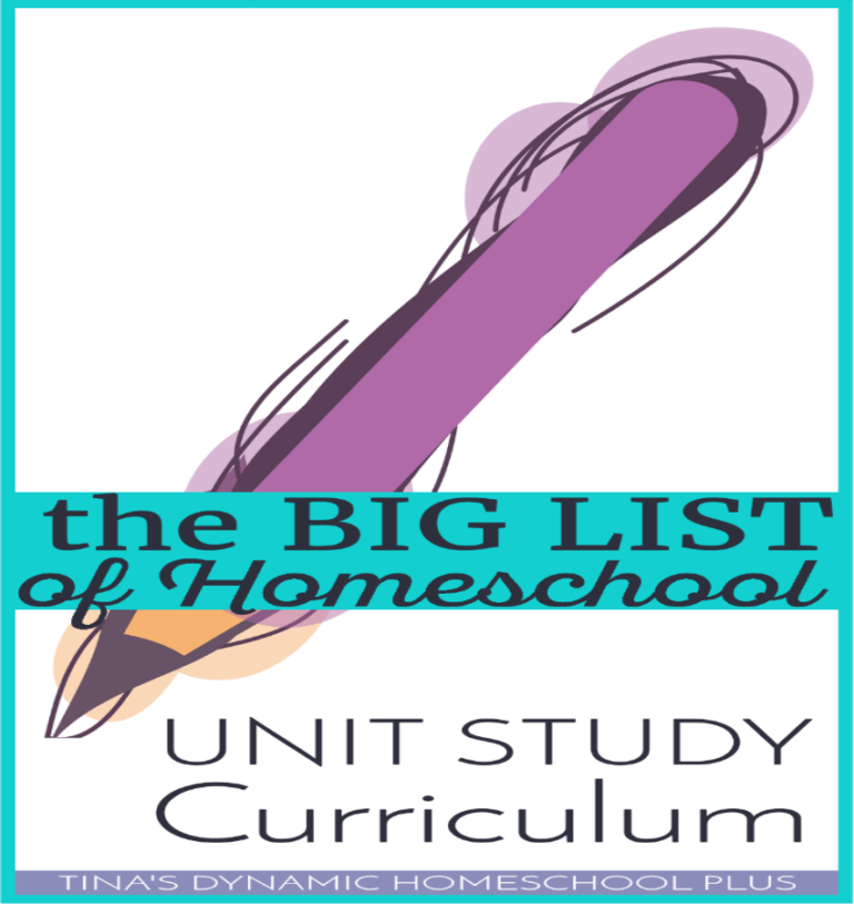 The Big List of Homeschool Unit Study Curriculum