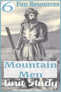6 Unit Study Resources: Mountain Men - Explorers of the West