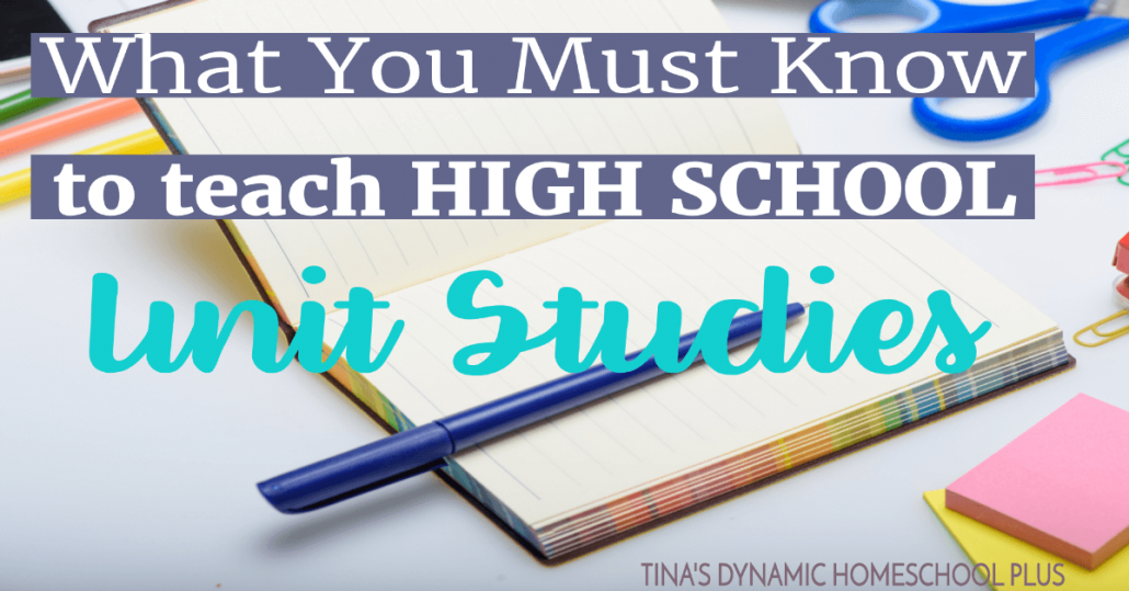 What You Must Know to Teach High School Unit Studies