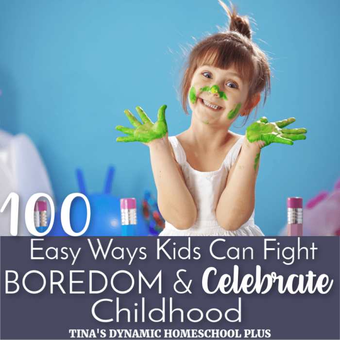 100 Easy Ways Kids Can Fight Boredom & Celebrate Childhood