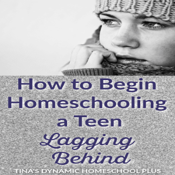 How to Begin Homeschooling A Teen Lagging Behind