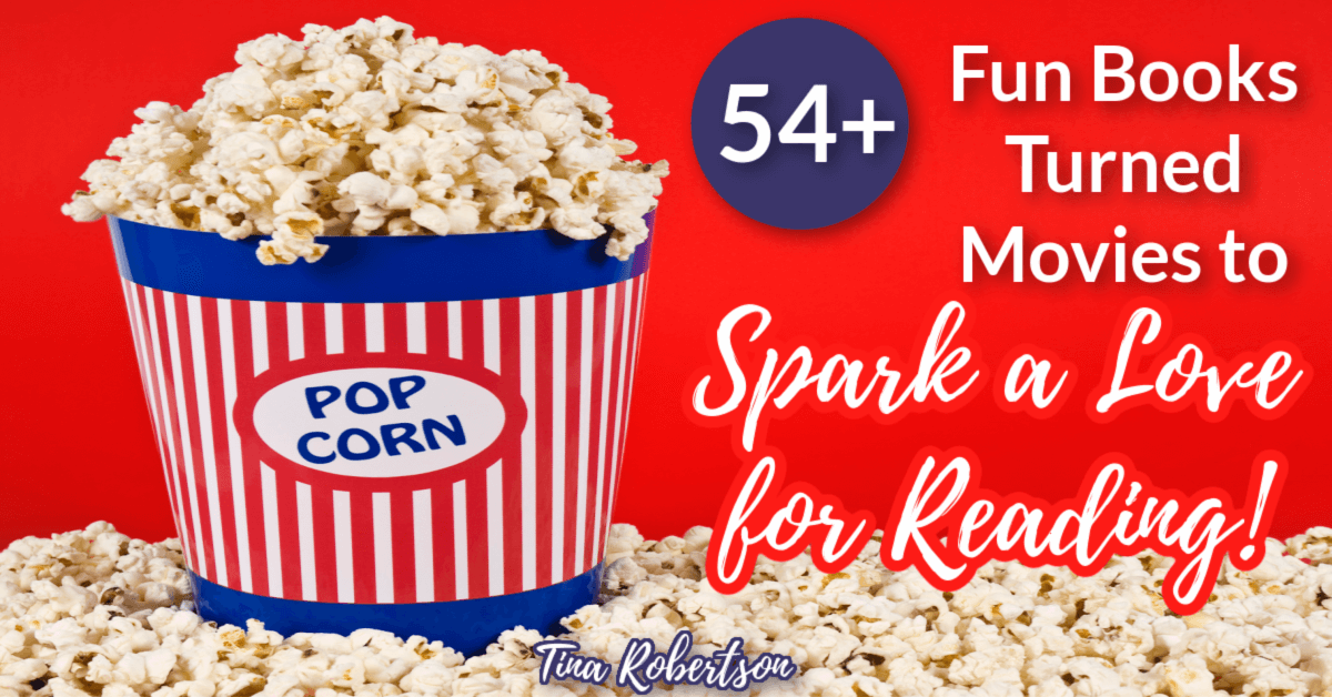 54+ Fun Books Turned Movies to Spark a Love For Reading